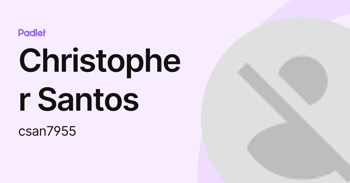 Christopher Santos (csan7955) profile | Padlet