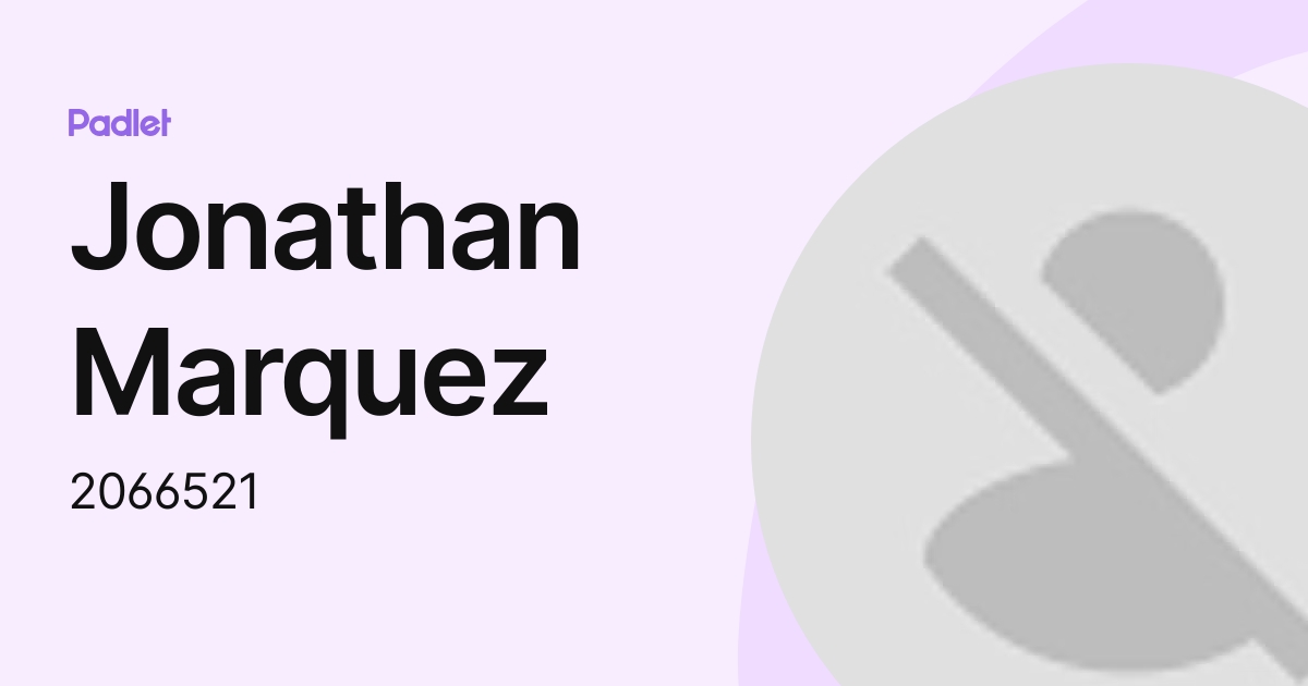 Jonathan Marquez (2066521) profile | Padlet