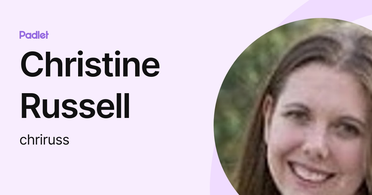 Christine Russell (chriruss) profile | Padlet