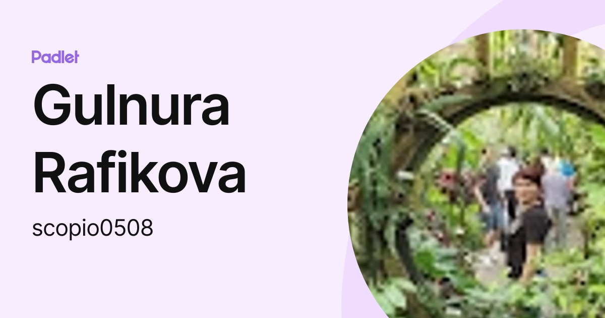 Gulnura Rafikova (scopio0508) profile | Padlet