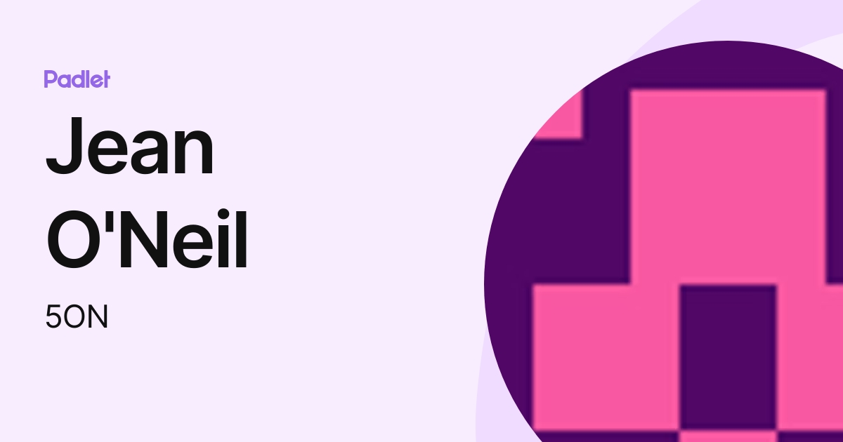 Jean O'Neil (5ON) profile | Padlet