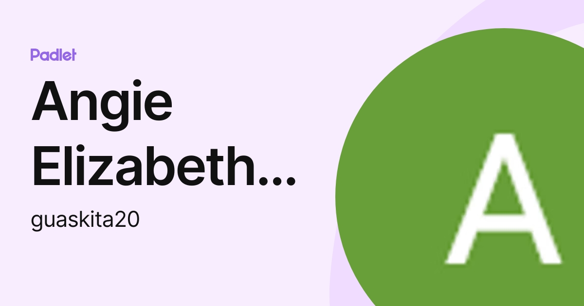 Angie Elizabeth Marin Guasca (guaskita20) profile | Padlet