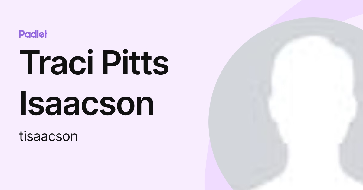 Traci Pitts Isaacson (tisaacson) profile | Padlet