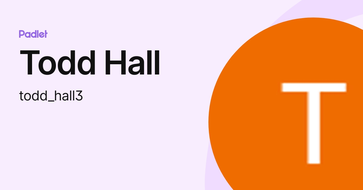 Todd Hall (todd_hall3) profile | Padlet