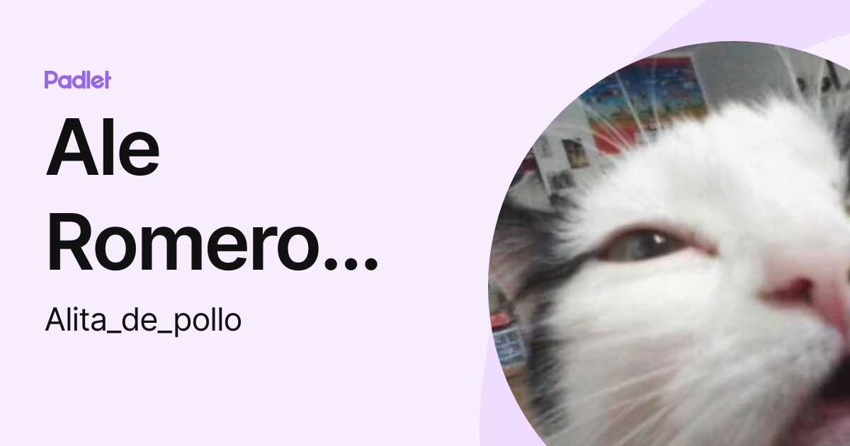 Ale Romero Peralta (Alita_de_pollo) profile | Padlet