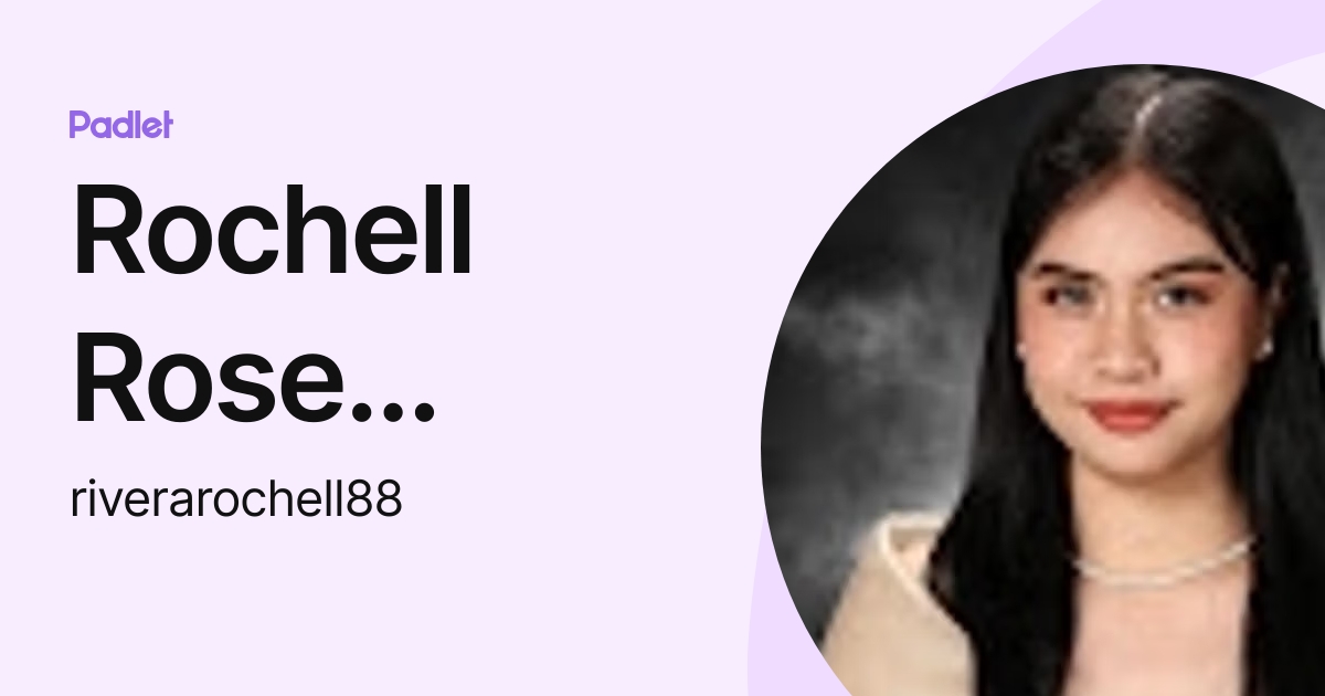 Rochell Rose Rivera (riverarochell88) profile | Padlet