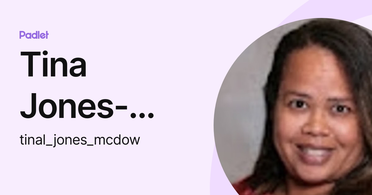 Tina Jones-McDow (tinal_jones_mcdow) profile | Padlet