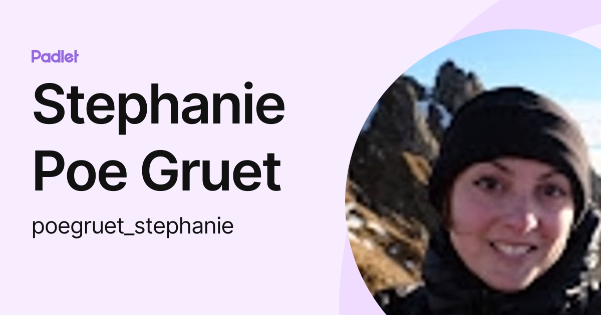Stephanie Poe Gruet (poegruet_stephanie) profile | Padlet