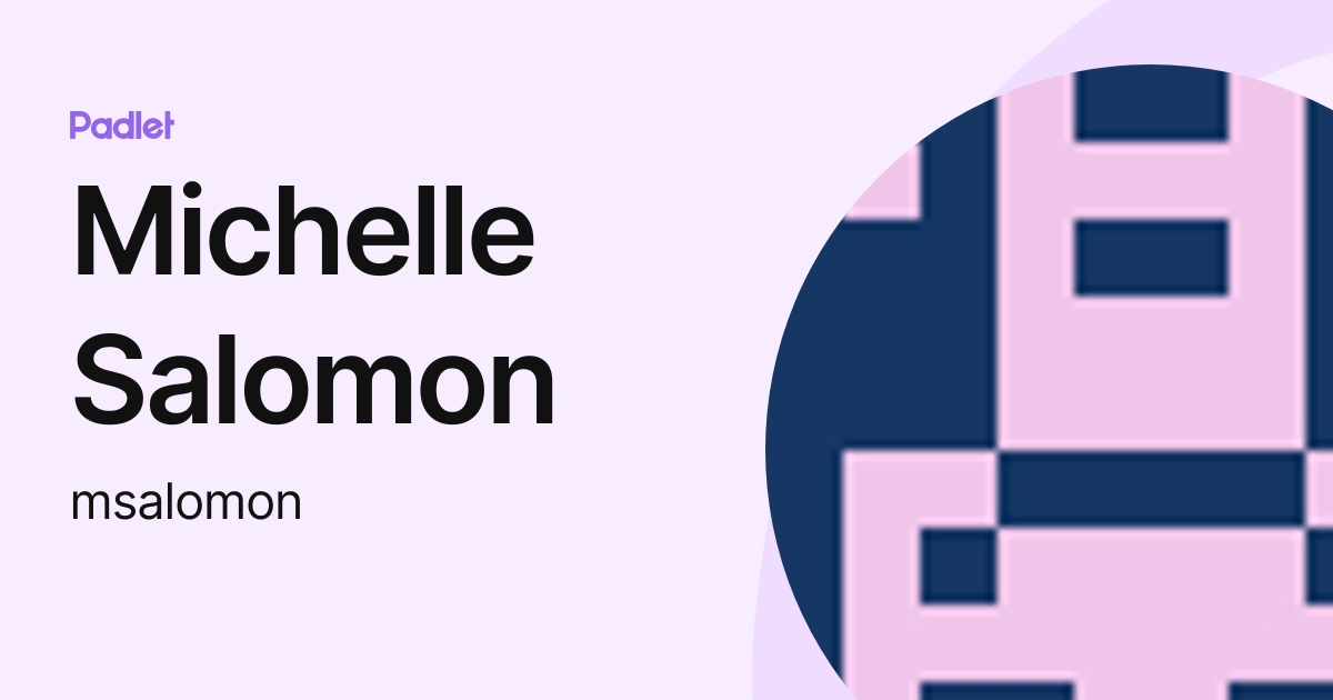 Michelle Salomon (msalomon) profile | Padlet