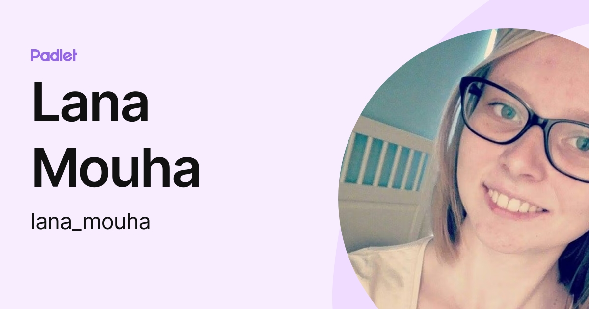 Lana Mouha (lana_mouha) profile | Padlet