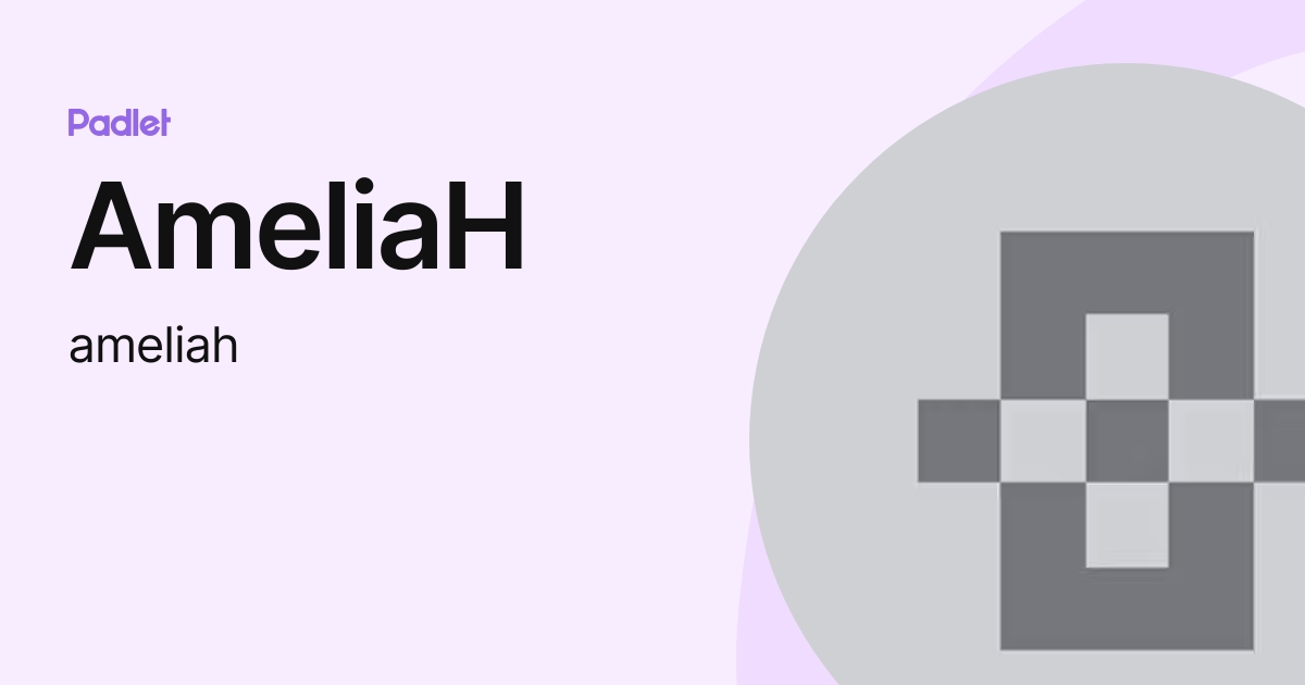 AmeliaH (ameliah) profile | Padlet