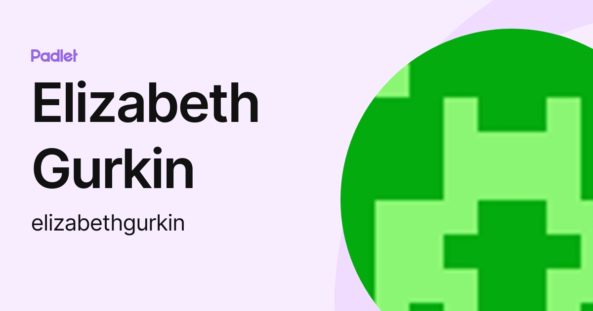 Elizabeth Gurkin (elizabethgurkin) profile | Padlet