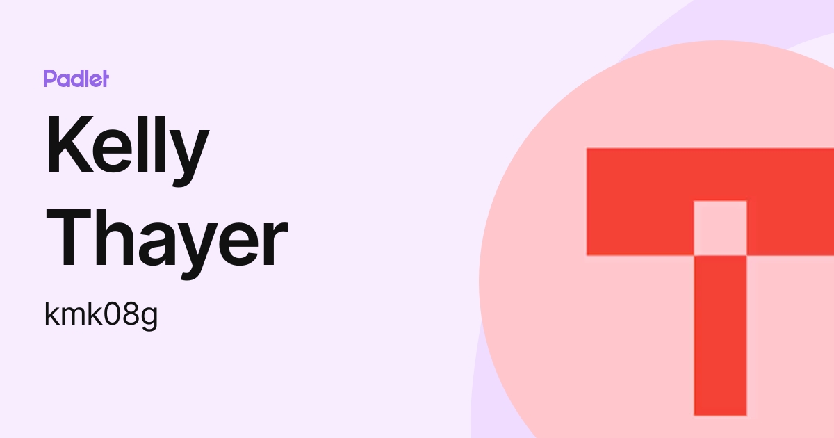 Kelly Thayer (kmk08g) profile | Padlet