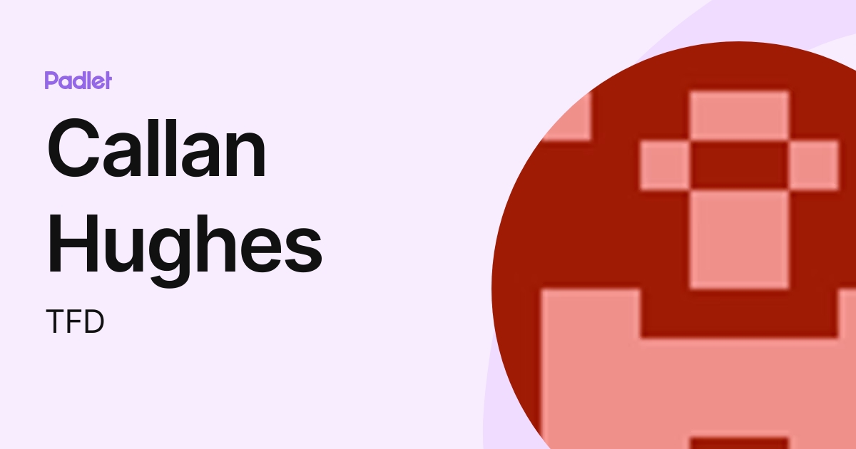 Callan Hughes (TFD) profile | Padlet