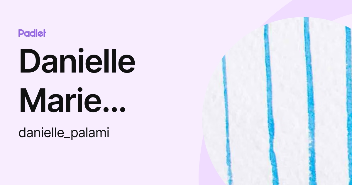 Danielle Marie Palami (danielle_palami) profile | Padlet