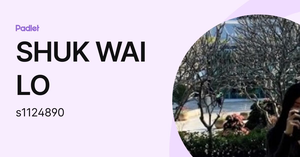 SHUK WAI LO (s1124890) profile | Padlet