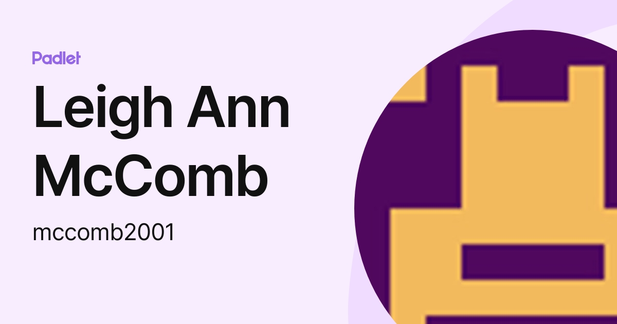 Leigh Ann McComb (mccomb2001) profile | Padlet