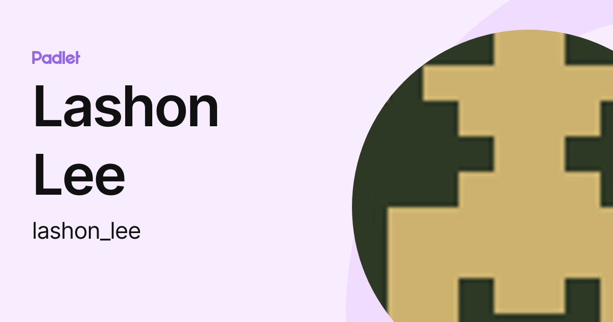 Lashon Lee (lashon_lee) profile | Padlet