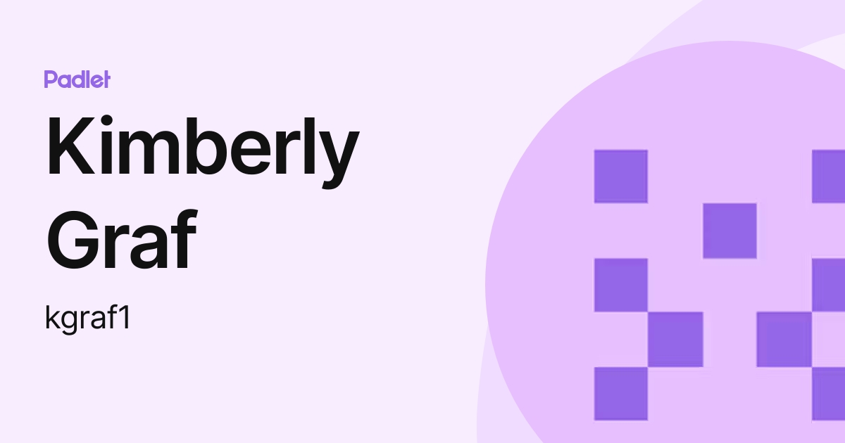 Kimberly Graf (kgraf1) profile | Padlet