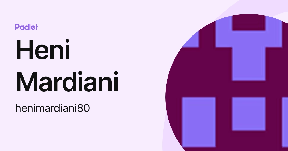 Heni Mardiani (henimardiani80) profile | Padlet