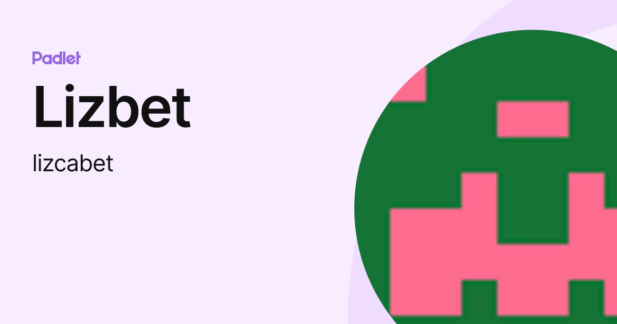Lizbet (lizcabet) profile | Padlet