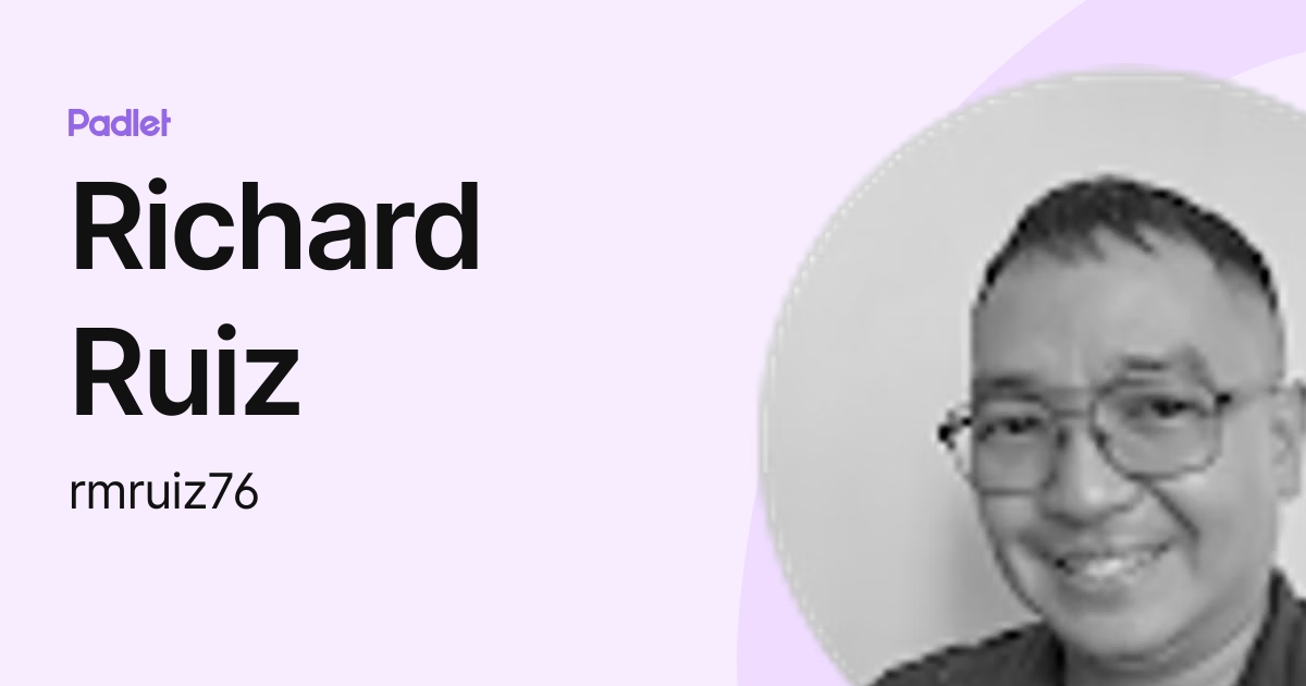 Richard Ruiz (rmruiz76) profile | Padlet