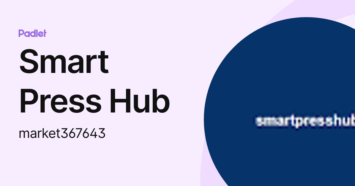 Smart Press Hub (market367643) profile | Padlet