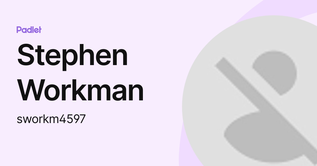 Stephen Workman (sworkm4597) profile | Padlet