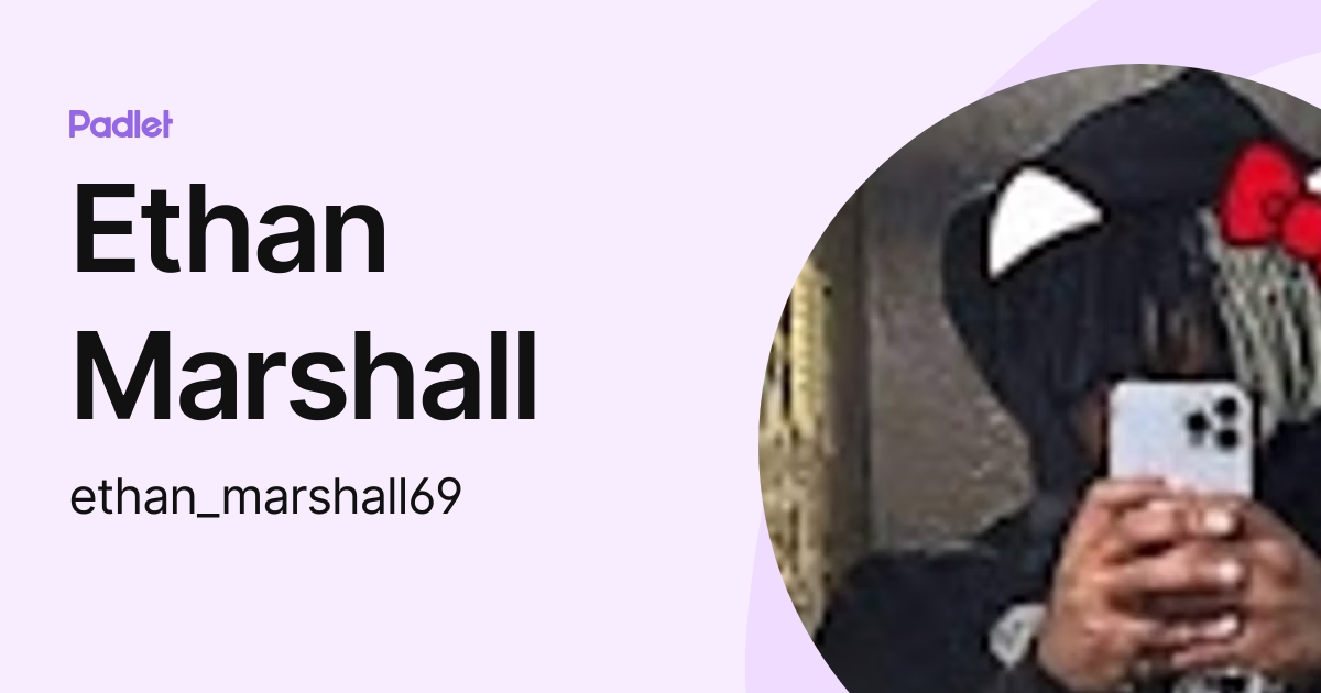 Ethan Marshall (ethan_marshall69) profile | Padlet