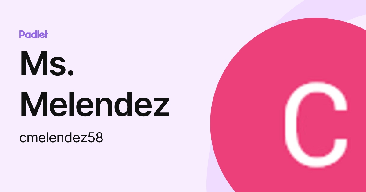 Ms. Melendez (cmelendez58) profile | Padlet