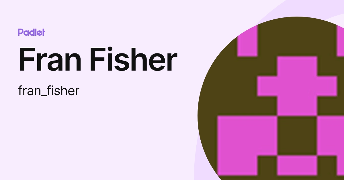 Fran Fisher (fran_fisher) profile | Padlet
