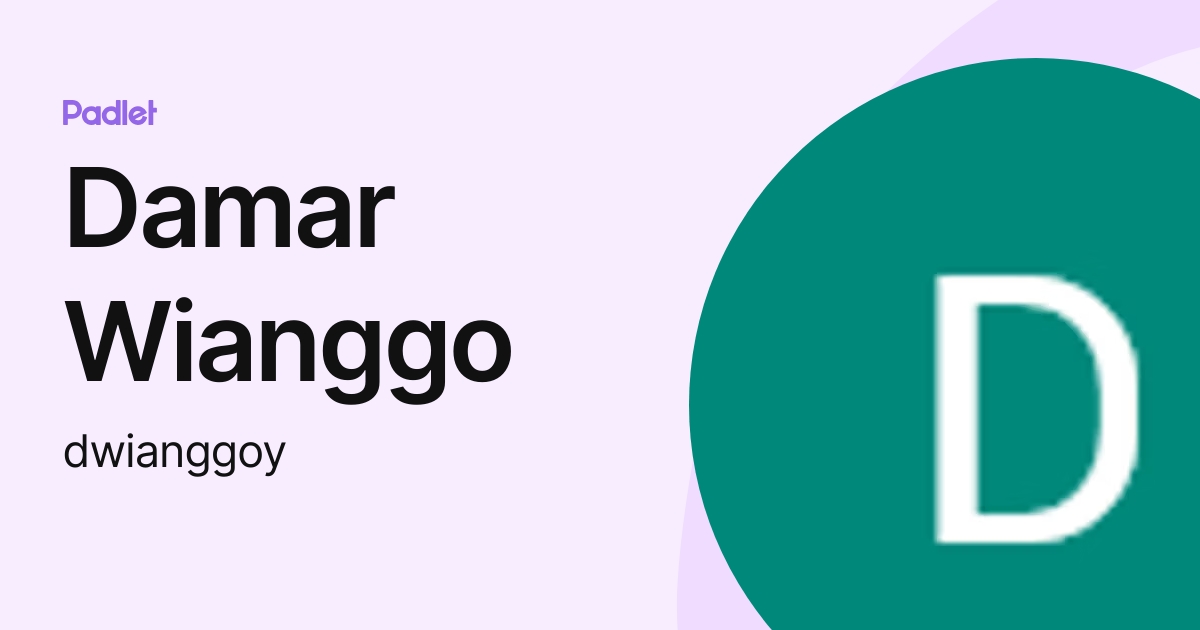 Damar Wianggo (dwianggoy) profile | Padlet
