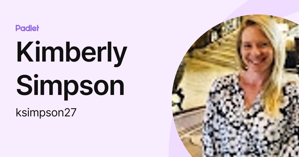 Kimberly Simpson (ksimpson27) profile | Padlet