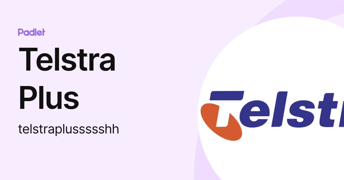 Telstra Plus (telstraplussssshh) profile | Padlet