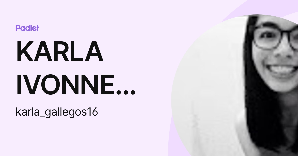 KARLA IVONNE GALLEGOS ALEMAN (karla_gallegos16) profile | Padlet
