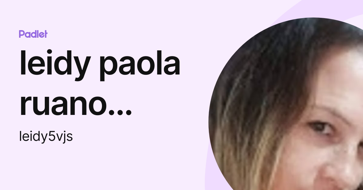 leidy paola ruano pinzon (leidy5vjs) profile | Padlet