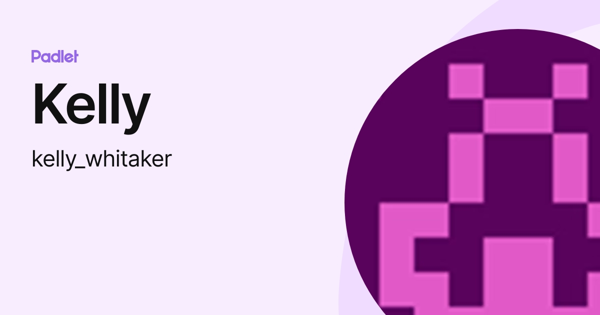 Kelly (kelly_whitaker) profile | Padlet