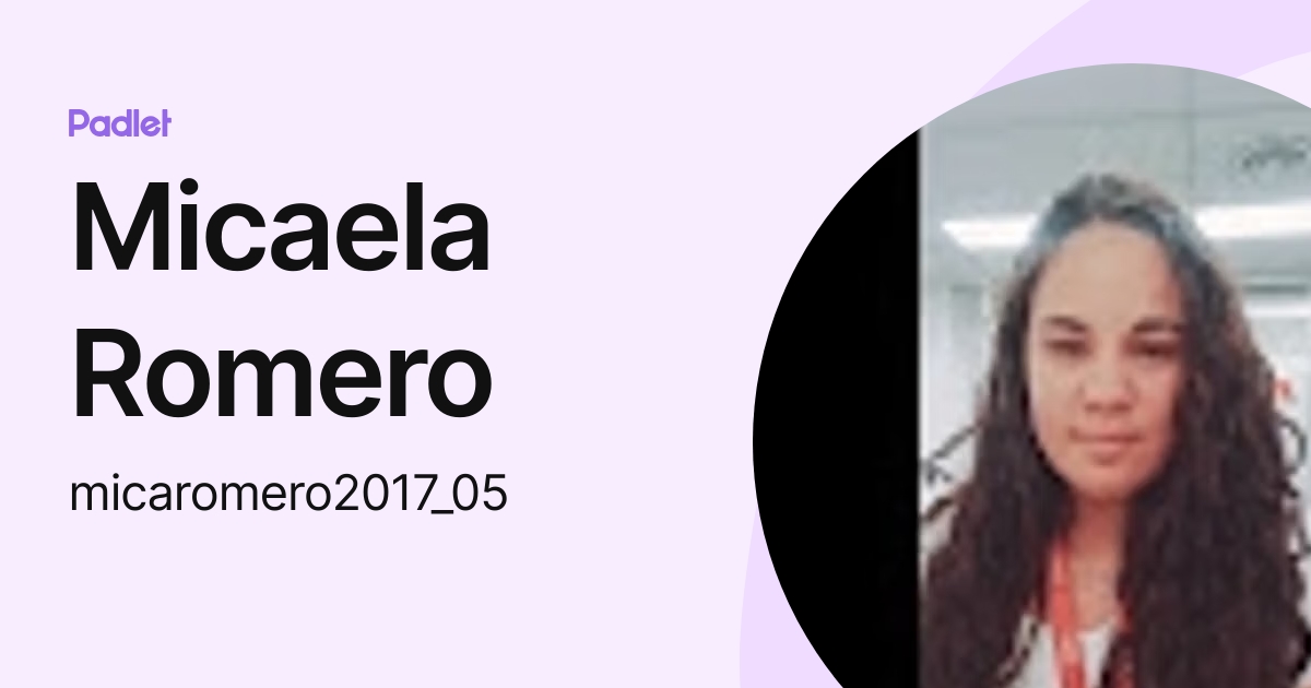 Micaela Romero (micaromero2017_05) profile | Padlet