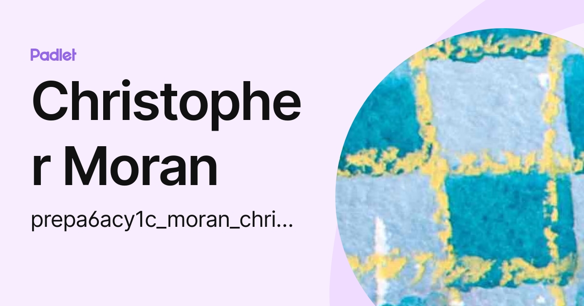 Christopher Moran (prepa6acy1c_moran_christopher) profile | Padlet