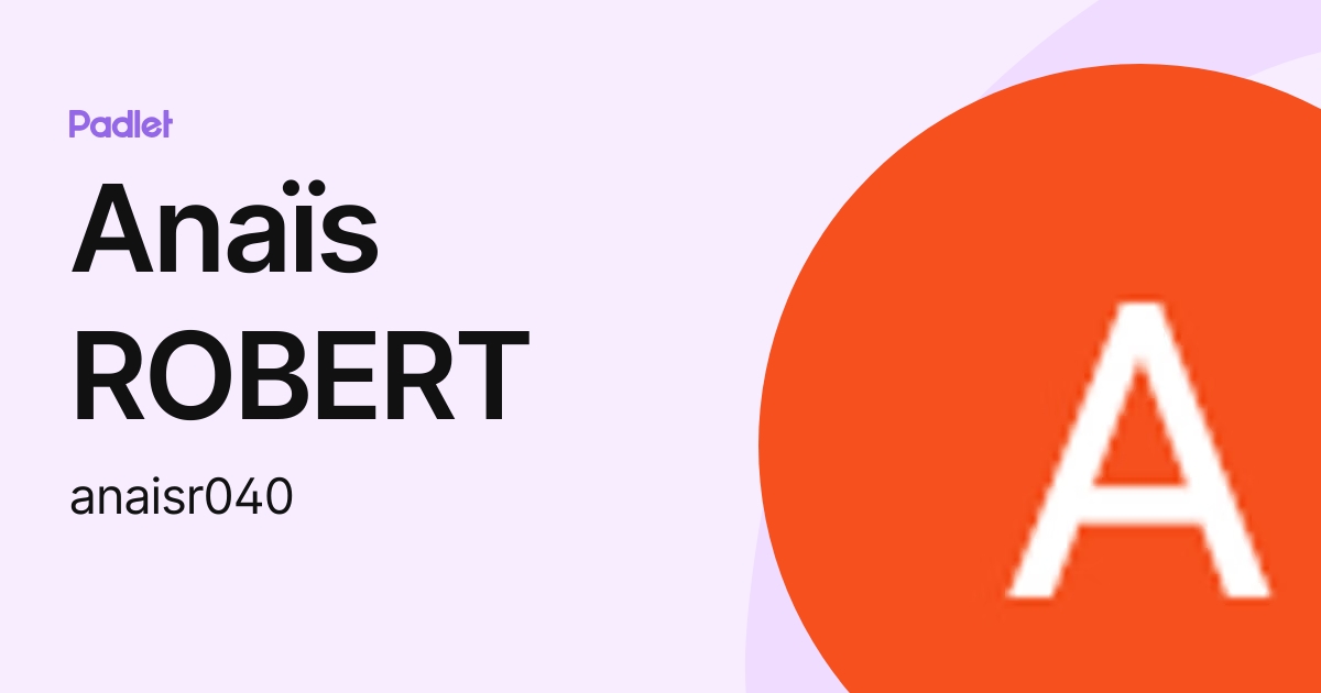 Anaïs ROBERT (anaisr040) profile | Padlet