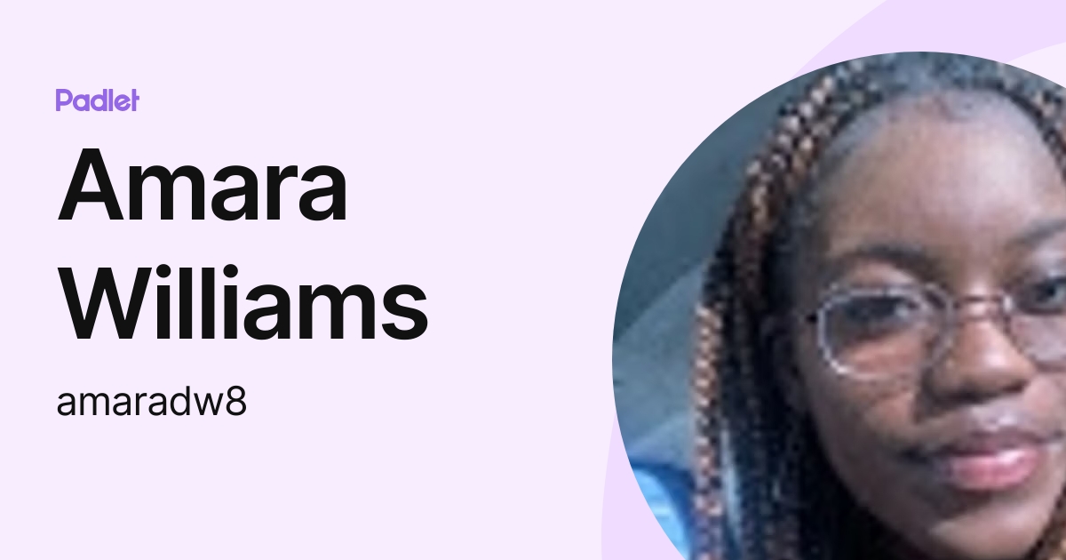 Amara Williams (amaradw8) profile | Padlet