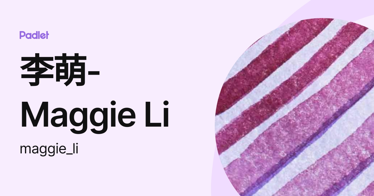 李萌-Maggie Li (maggie_li) profile | Padlet