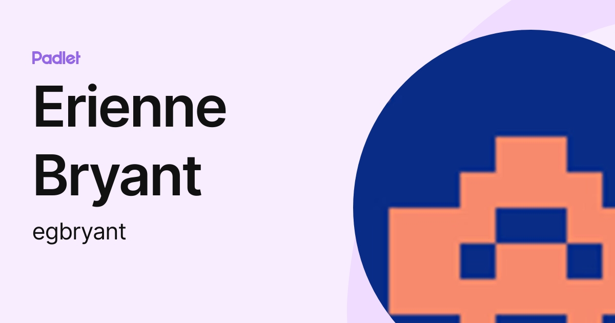 Erienne Bryant (egbryant) profile | Padlet