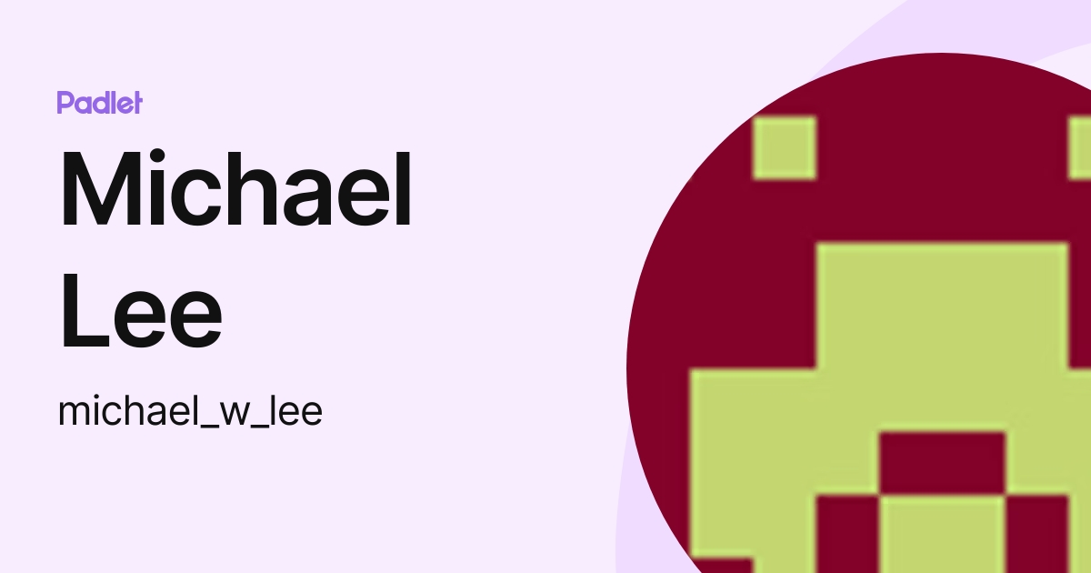 Michael Lee (michael_w_lee) profile | Padlet