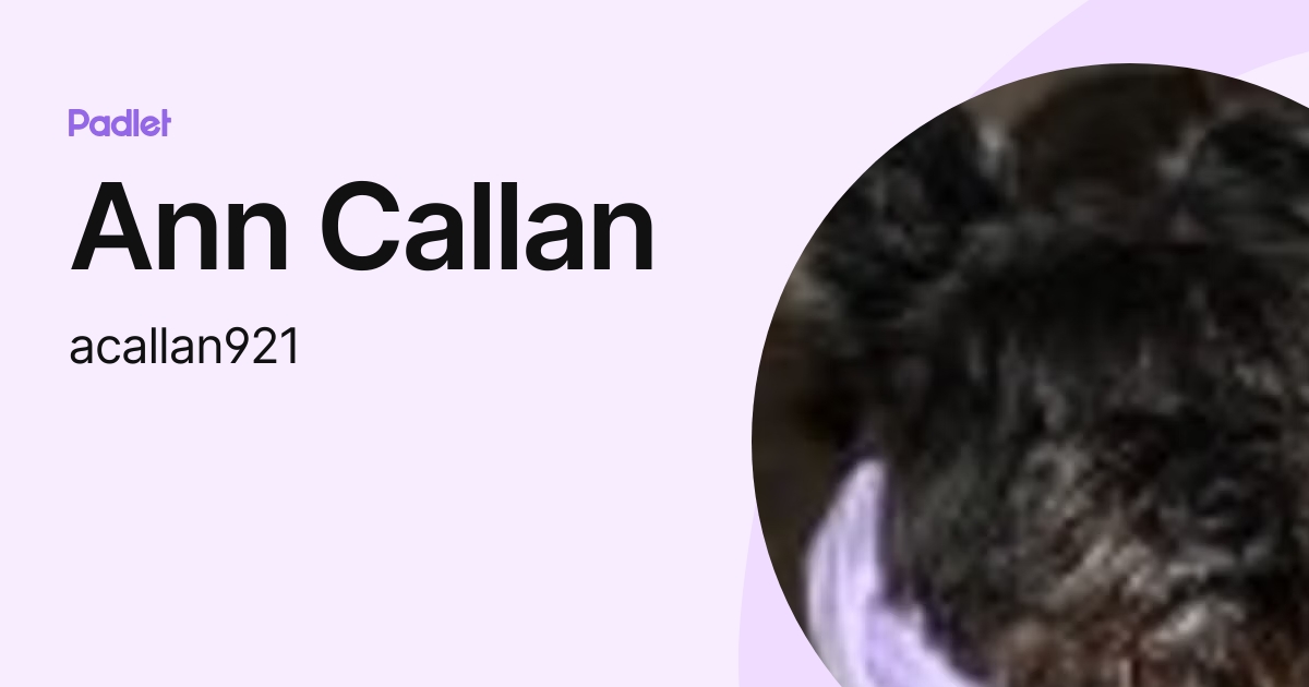 Ann Callan (acallan921) profile | Padlet