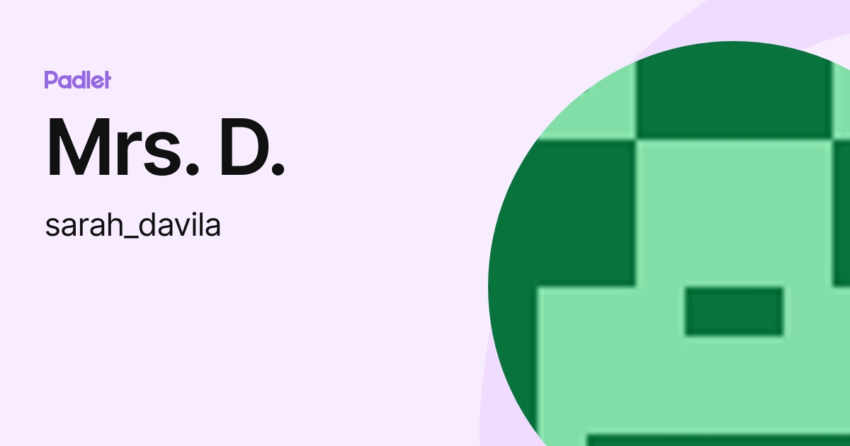 Mrs. D. (sarah_davila) profile | Padlet