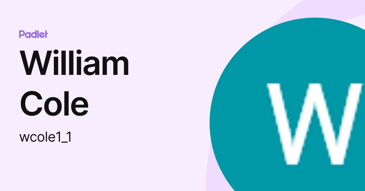 William Cole (wcole1_1) profile | Padlet