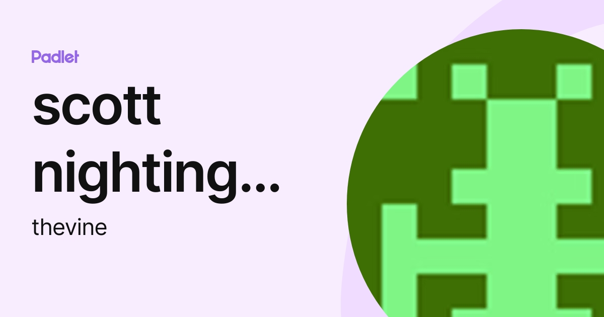 scott nightingale (thevine) profile | Padlet