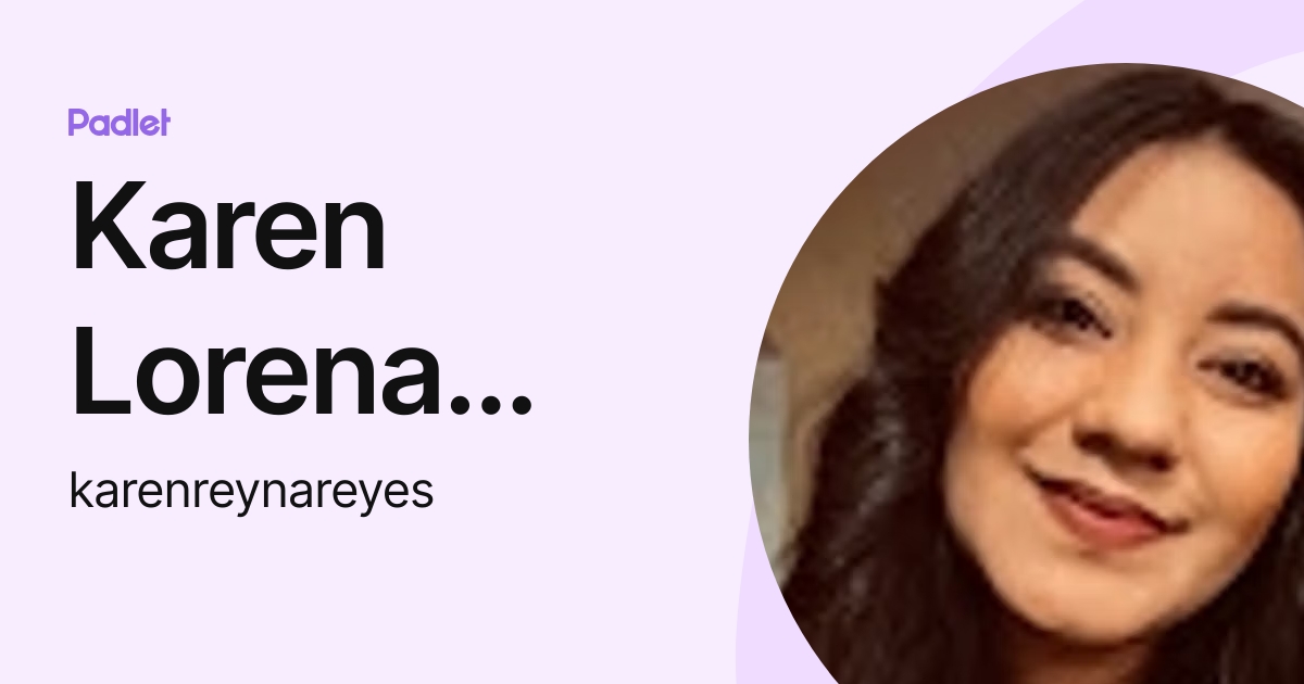 Karen Lorena Reyna Reyes (karenreynareyes) profile | Padlet
