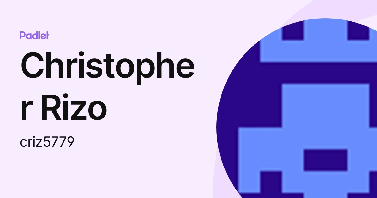 Christopher Rizo (criz5779) profile | Padlet